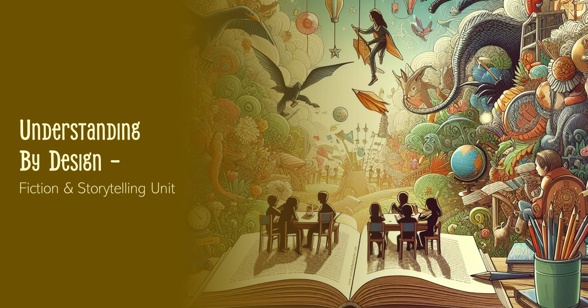 Understanding By Design (UbD) - Fiction and Storytelling Unit ...